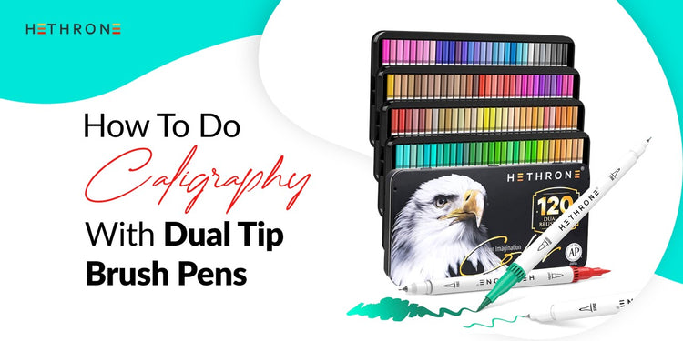 How To Do Calligraphy With Dual Tip Brush Pens – HETHRONE